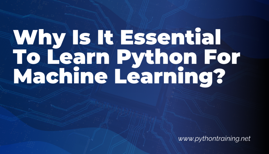 Why Learning Python Is Essential for Machine Learning 2025